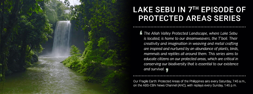 Lake Sebu in 7th Episode of Protected Areas Series - Loren Legarda